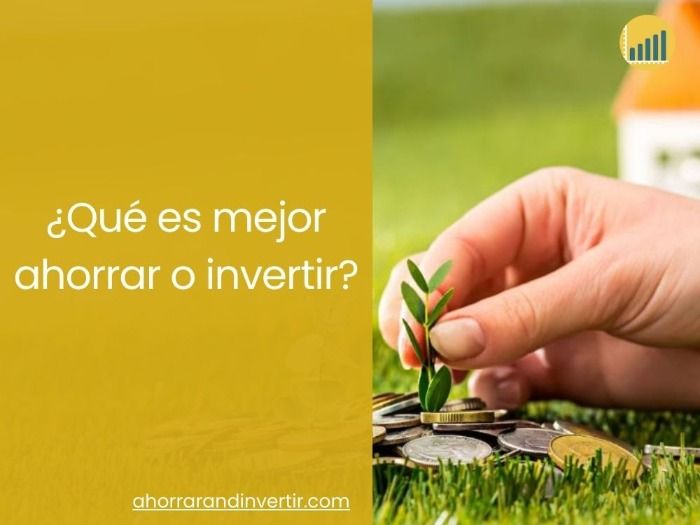 ¿Qué es mejor: ahorrar o invertir mi dinero? | ¿Cuál elegir?